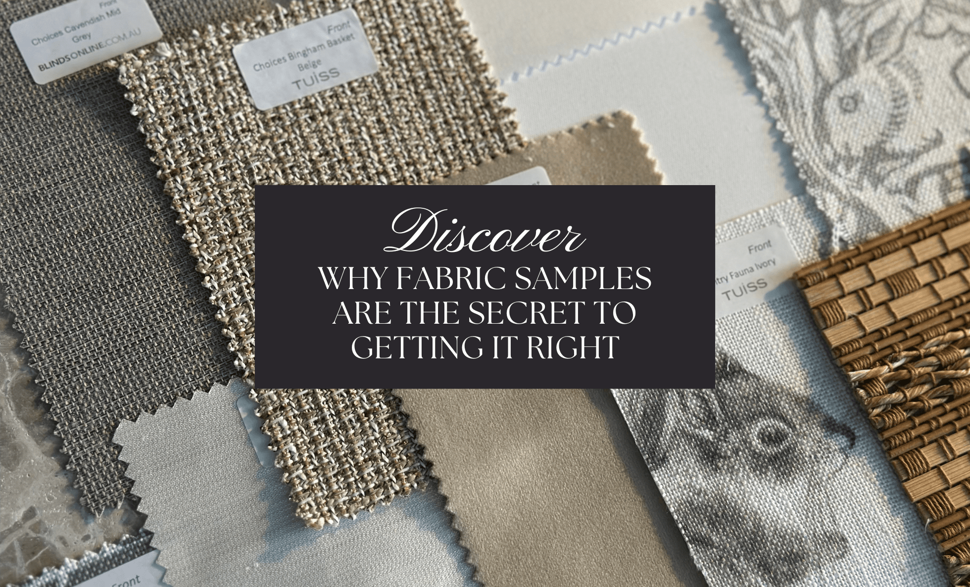 Why Fabric Samples Are the Secret to Getting It Right - BlindsByTuiss Blog